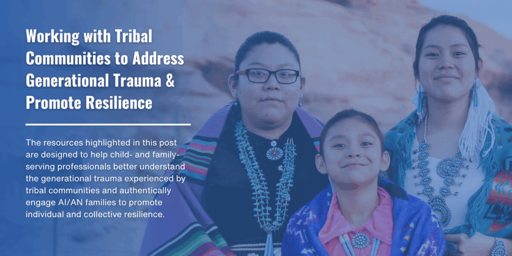 Working with Tribal Communities to Address Generational Trauma ...