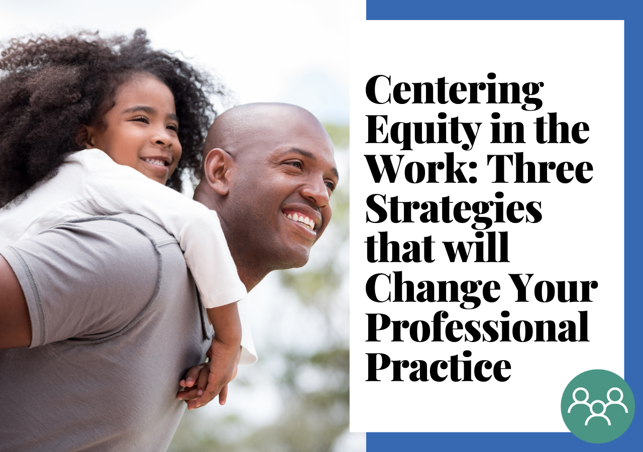 Centering Equity in the Work: Three Strategies That Will Change Your ...