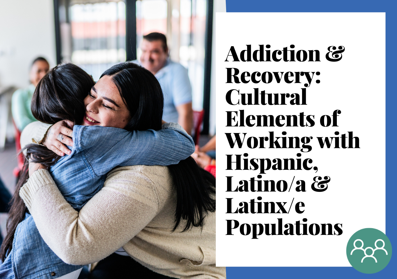 Addiction & Recovery: Cultural Elements of Working with Hispanic ...