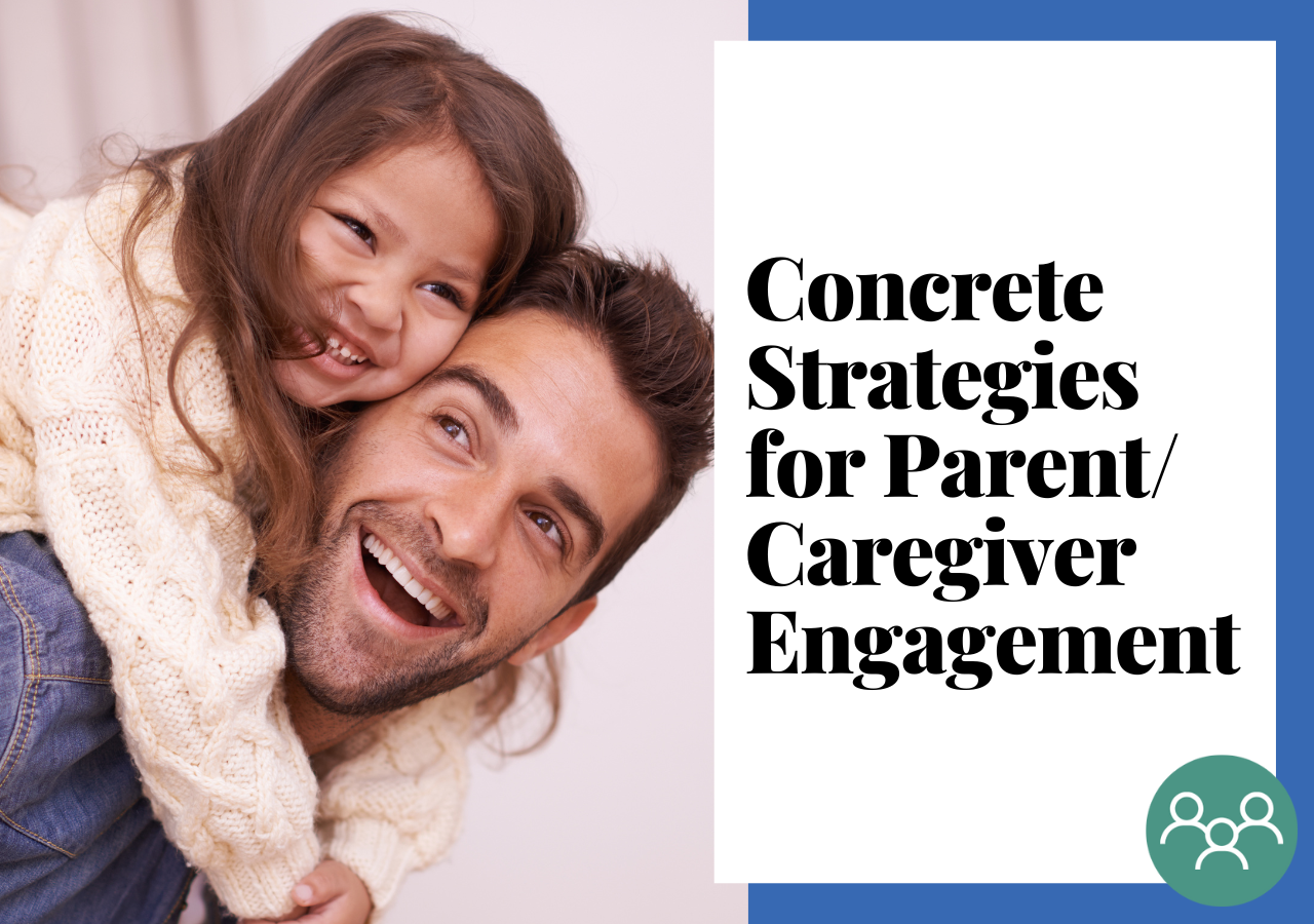 Concrete Strategies for Parent/Caregiver Engagement